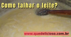 Como talhar o leite? — Que Delicioso